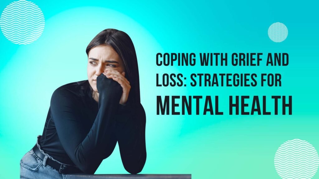 Coping With Grief And Loss Strategies For Mental Health